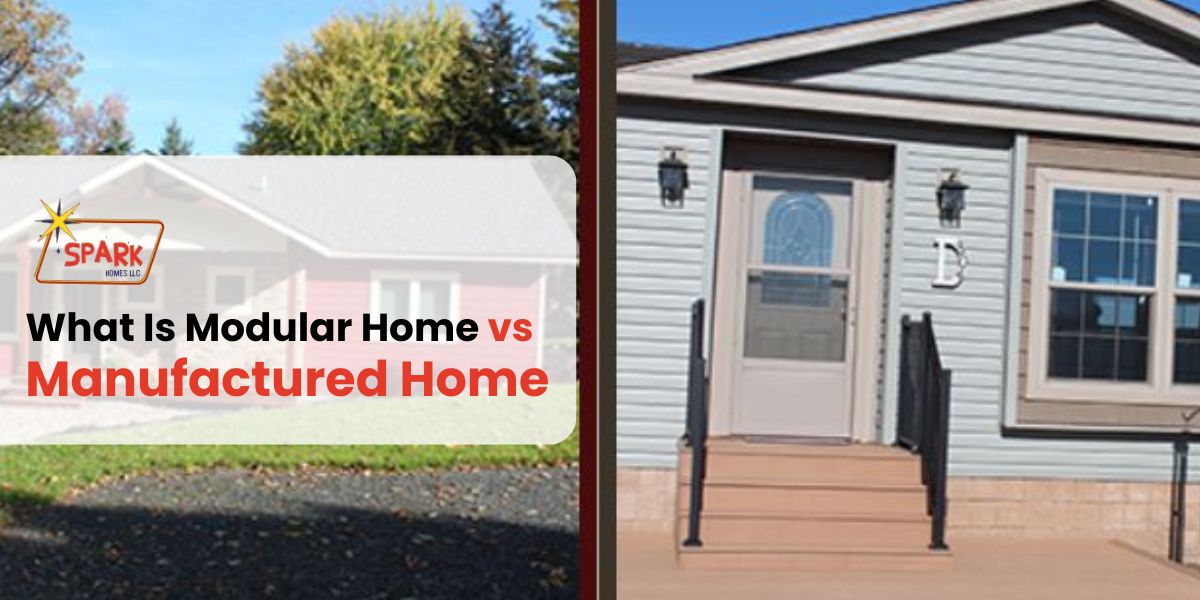 What Is Modular Home vs Manufactured Home | Spark Homes